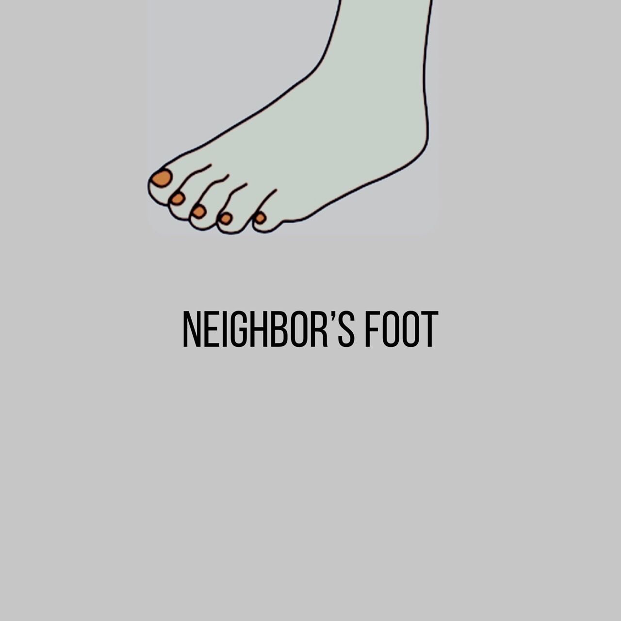 ABOUT | NEIGHBOR’S FOOT