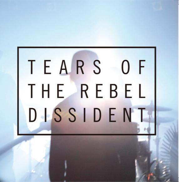 DISSIDENT (Album) | TEARS OF THE REBEL OFFICIAL...
