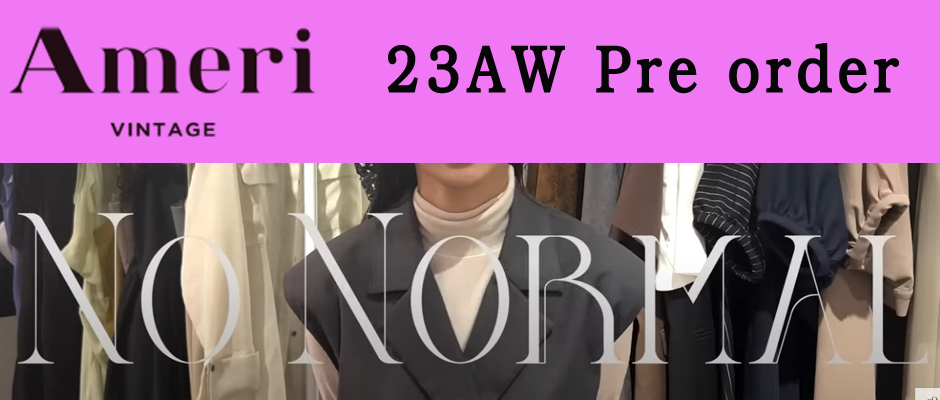 Ameri 23AW PreOrder ~No NORMAL~ 開催！！ | ZAZABYS